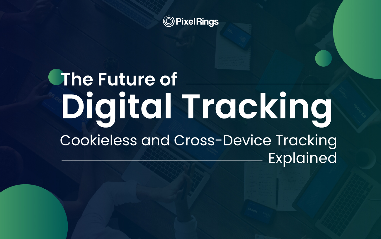 The Future of Digital Tracking: Cookieless and Cross-Device Tracking ...